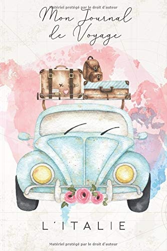 Mon Journal de Voyage l'Italie: 6x9 Carnet de voyage I Journal de ...