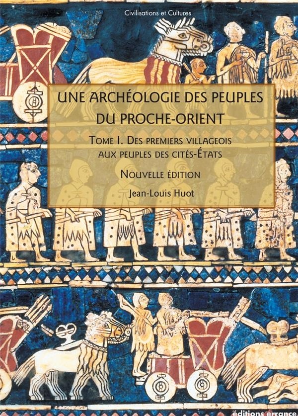 Une archéologie des peuples du Proche-Orient : Tome 1, Des premiers ...